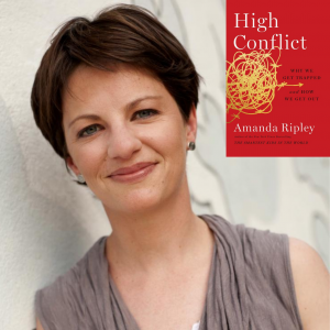More Good Conflict, Less High Conflict: An Interview with Amanda Ripley